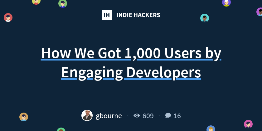 How We Got 1,000 Users by Engaging Developers - Indie Hackers