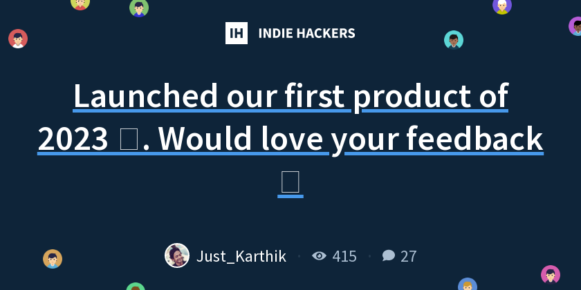 Launched our first product of 2023 🤞. Would love your feedback 🤗 - Indie Hackers