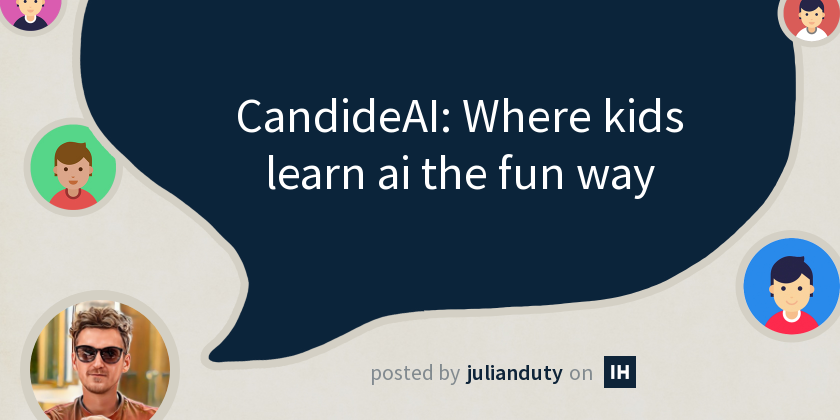 CandideAI: Where kids learn ai the fun way - Indie Hackers
