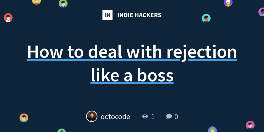 How to deal with rejection like a boss - Indie Hackers