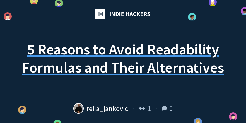 5 Reasons to Avoid Readability Formulas and Their Alternatives