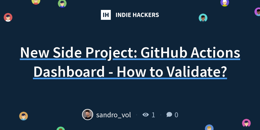 New Side Project Github Actions Dashboard How To Validate Indie Hackers
