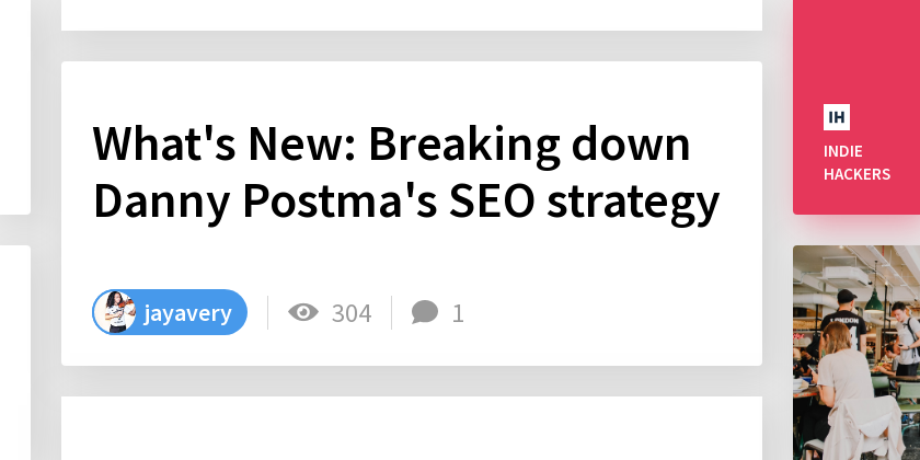 What's New: Breaking down Danny Postma's SEO strategy - Indie Hackers