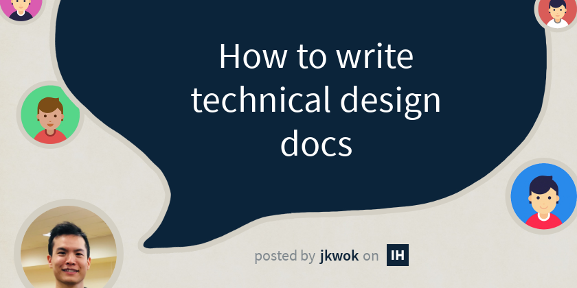 How to write technical design docs - Indie Hackers