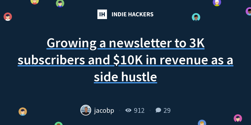 Growing a newsletter to 3K subscribers and $10K in revenue as a side hustle - Indie Hackers