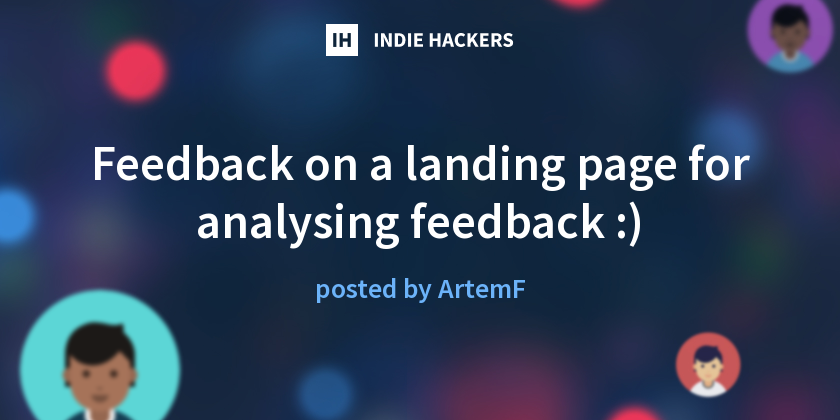 Feedback on a landing page for analysing feedback :) - Indie Hackers