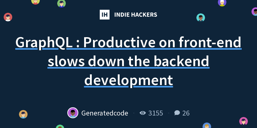 GraphQL : Productive on front-end slows down the backend development - Indie Hackers