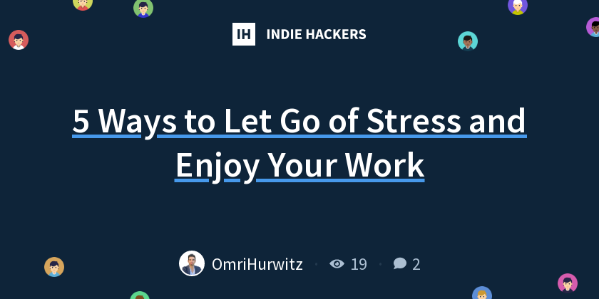 5 Ways to Let Go of Stress and Enjoy Your Work