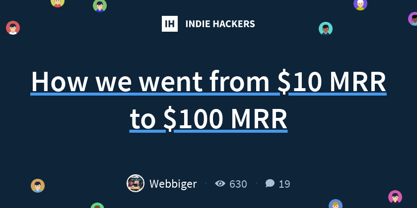 How we went from $10 MRR to $100 MRR - Indie Hackers