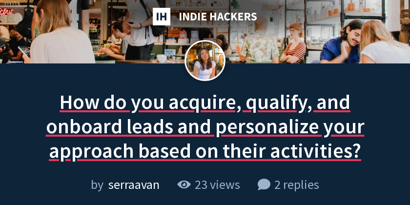 How do you acquire, qualify, and onboard leads and personalize your ...