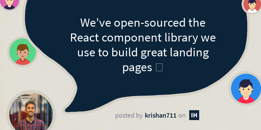We've open-sourced the React component library we use to build great landing pages 🚀 - Indie Hackers
