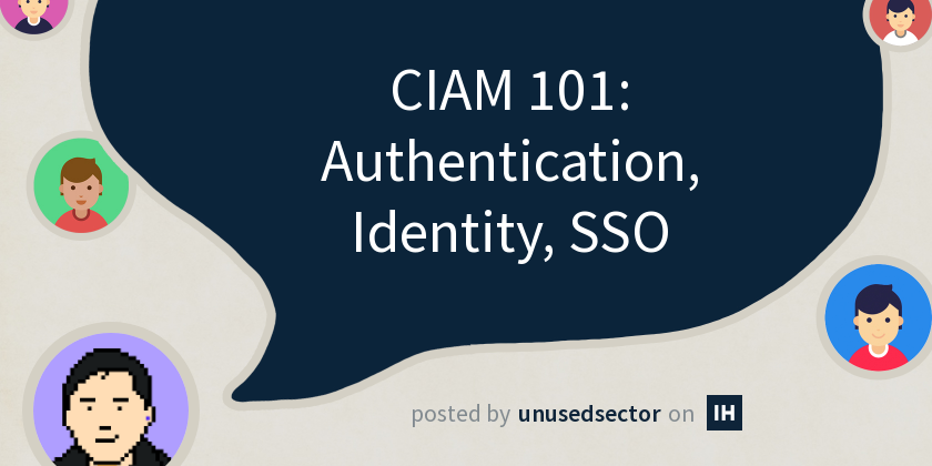 CIAM 101: Authentication, Identity, SSO - Indie Hackers
