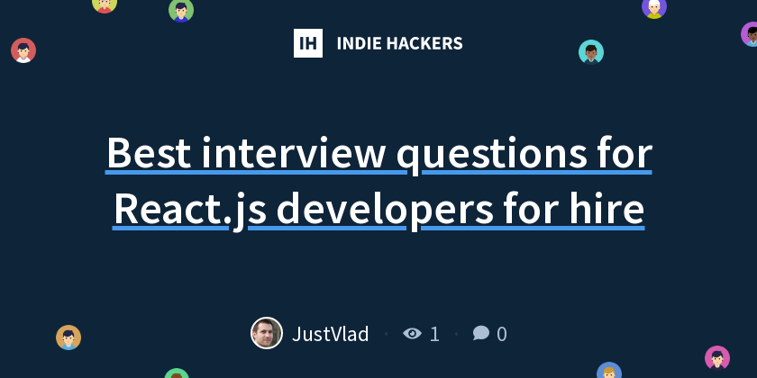 Best Interview Questions For Reactjs Developers For Hire Indie Hackers