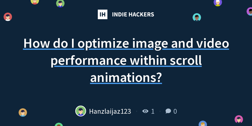 How Do I Optimize Image And Video Performance Within Scroll Animations 3952