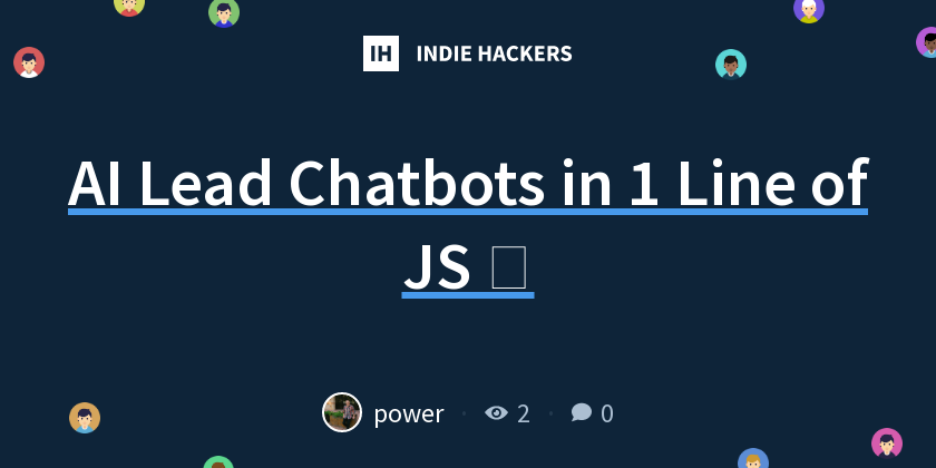 AI Lead Chatbots in 1 Line of JS 🤖 - Indie Hackers