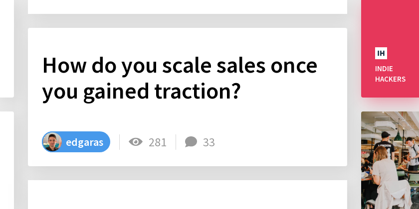 How do you scale sales once you gained traction? - Indie Hackers