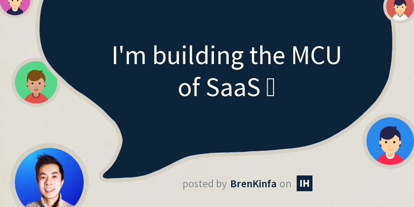 I'm building the MCU of SaaS 💎 - Indie Hackers