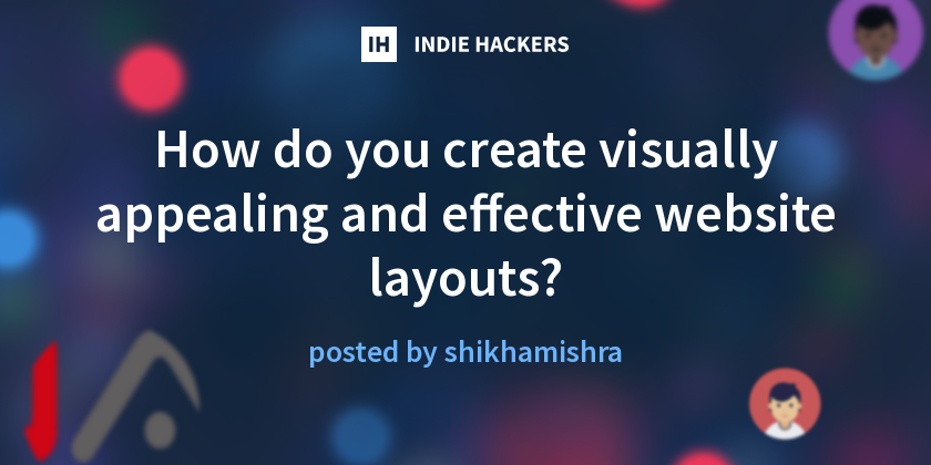 How do you create visually appealing and effective website layouts?