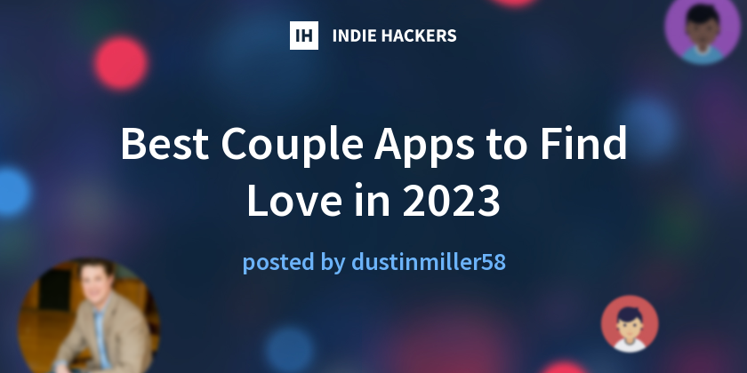 Best Couple Apps to Find Love in 2023 - Indie Hackers