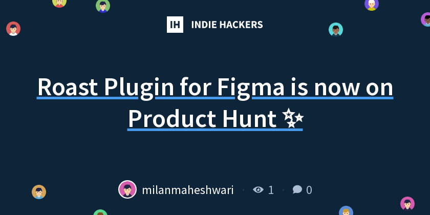 Roast Plugin for Figma is now on Product Hunt - Indie Hackers