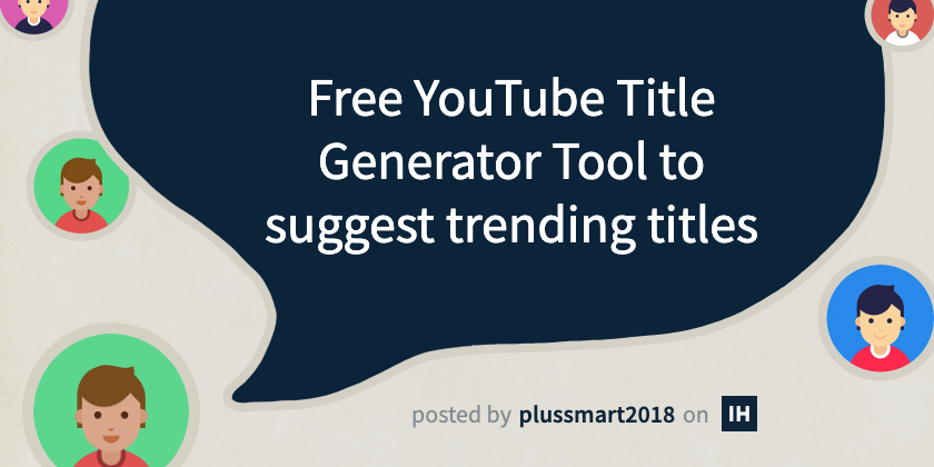 Free YouTube Title Generator Tool to suggest trending titles - Indie ...