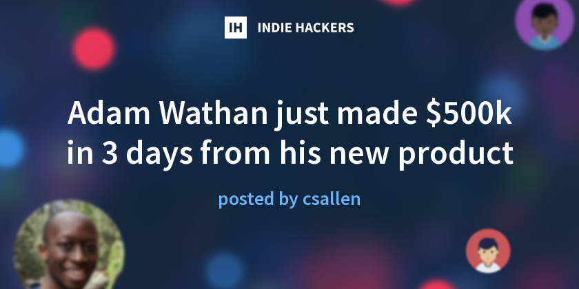 Adam Wathan just made $500k in 3 days from his new product - Indie Hackers