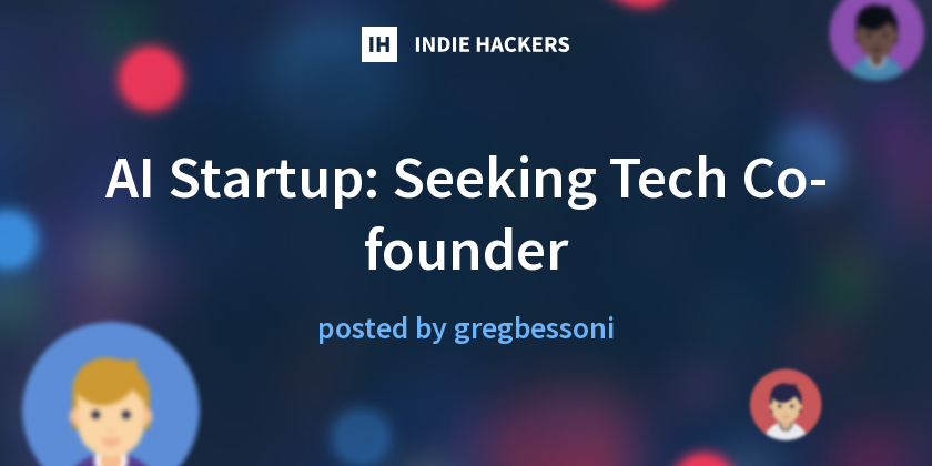 AI Startup: Seeking Tech Co-founder - Indie Hackers
