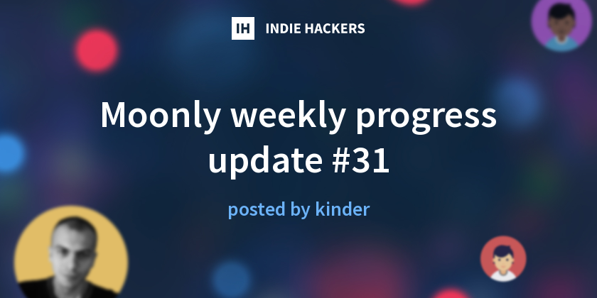 Moonly weekly progress update #31 - Indie Hackers
