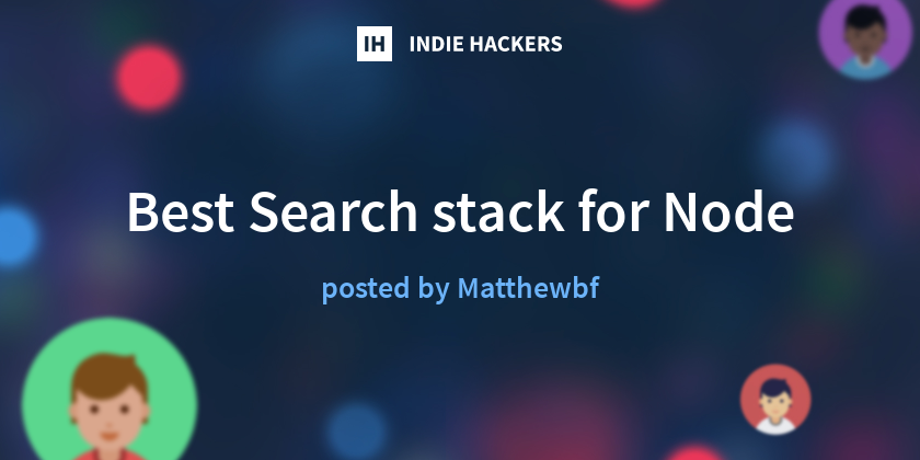 Best Search stack for Node - Indie Hackers