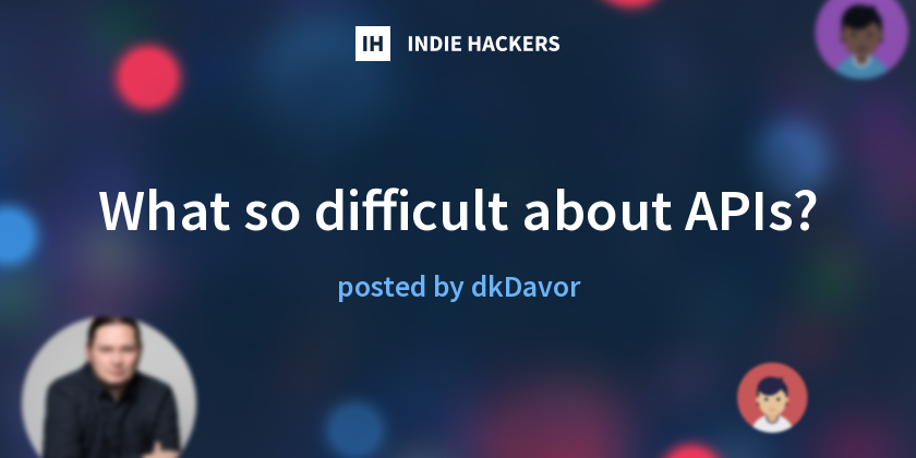 What so difficult about APIs?