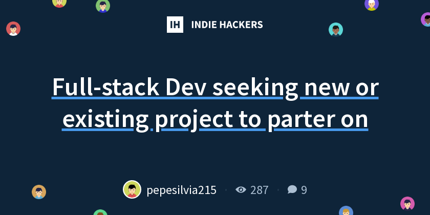 Full-stack Dev seeking new or existing project to parter on - Indie Hackers