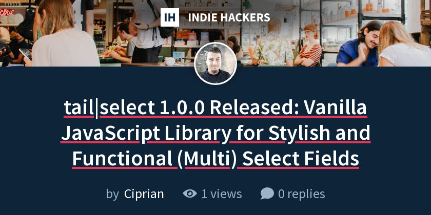 tail|select 1.0.0 Released: Vanilla JavaScript Library for Stylish and Functional (Multi) Select ...