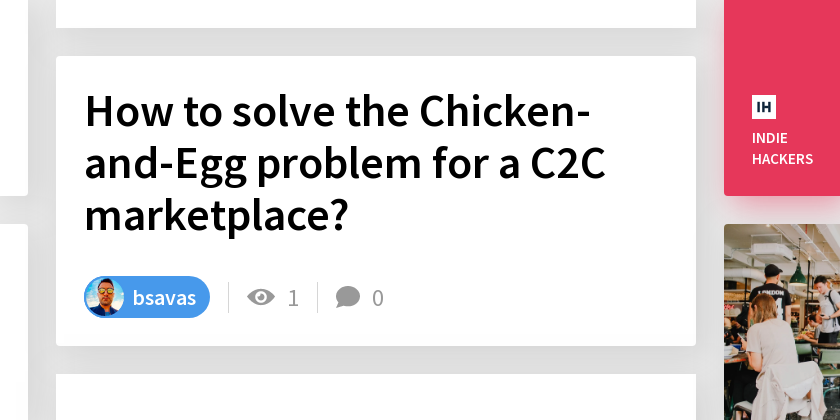 How to solve the Chicken-and-Egg problem for a C2C marketplace? - Indie ...