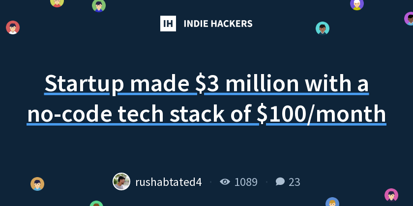 Startup made $3 million with a no-code tech stack of $100/month - Indie Hackers
