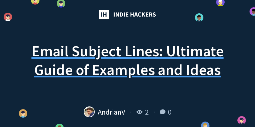 Email Subject Lines: Ultimate Guide of Examples and Ideas - Indie Hackers