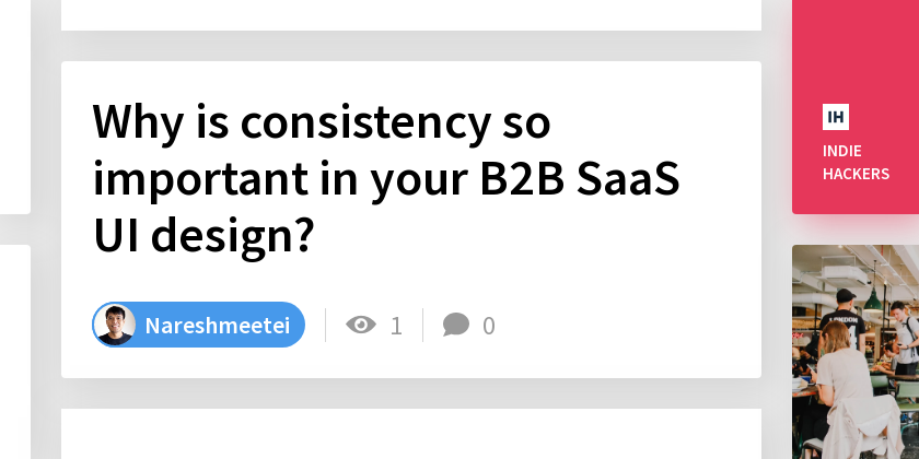 Why is consistency so important in your B2B SaaS UI design? - Indie Hackers
