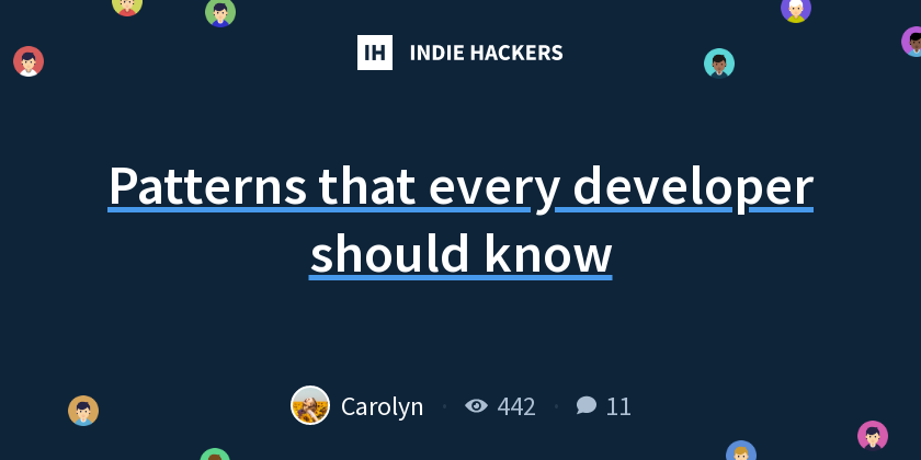 Patterns that every developer should know - Indie Hackers