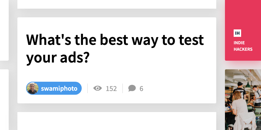 What's the best way to test your ads? - Indie Hackers