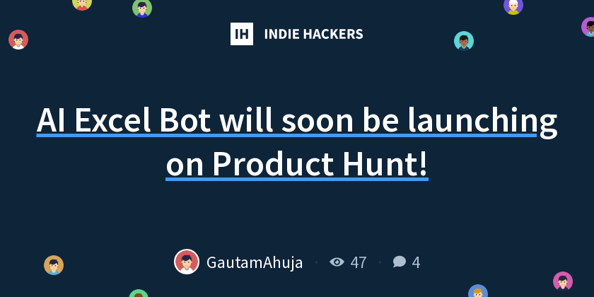 AI Excel Bot will soon be launching on Product Hunt! - Indie Hackers