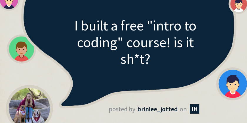 I built a free "intro to coding" course! is it sh*t? - Indie Hackers