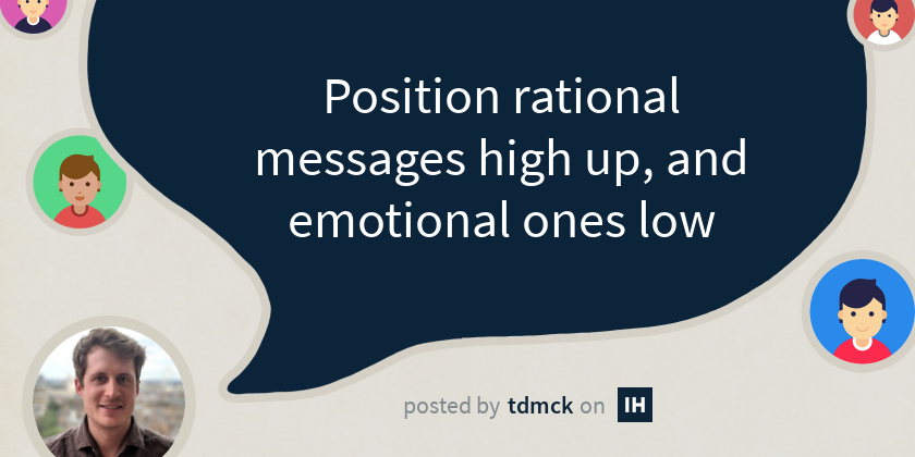 Position rational messages high up, and emotional ones low - Indie Hackers