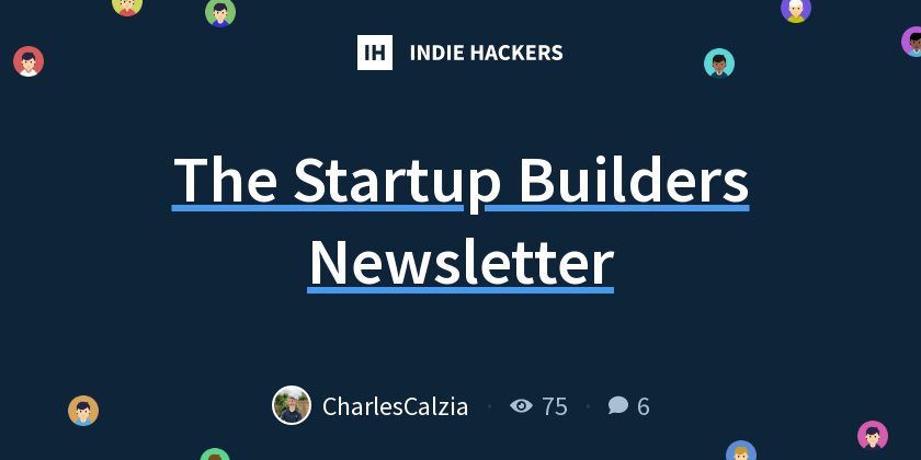 The Startup Builders Newsletter - Indie Hackers