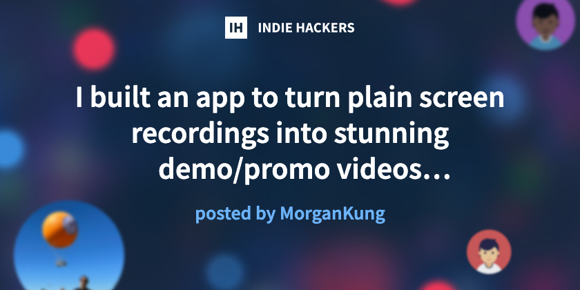 I built an app to turn plain screen recordings into stunning demo/promo ...
