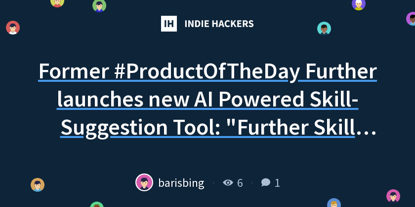 Former #ProductOfTheDay Further launches new AI Powered Skill-Suggestion Tool: "Further Skill ...