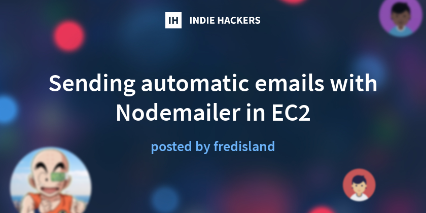 Sending automatic emails with Nodemailer in EC2 - Indie Hackers