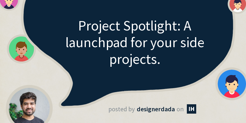 Project Spotlight: A launchpad for your side projects. - Indie Hackers