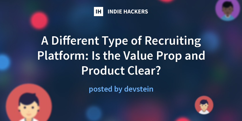 A Different Type of Recruiting Platform: Is the Value Prop and Product Clear? - Indie Hackers