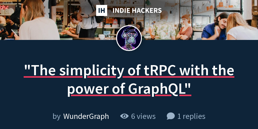 "The simplicity of tRPC with the power of GraphQL"