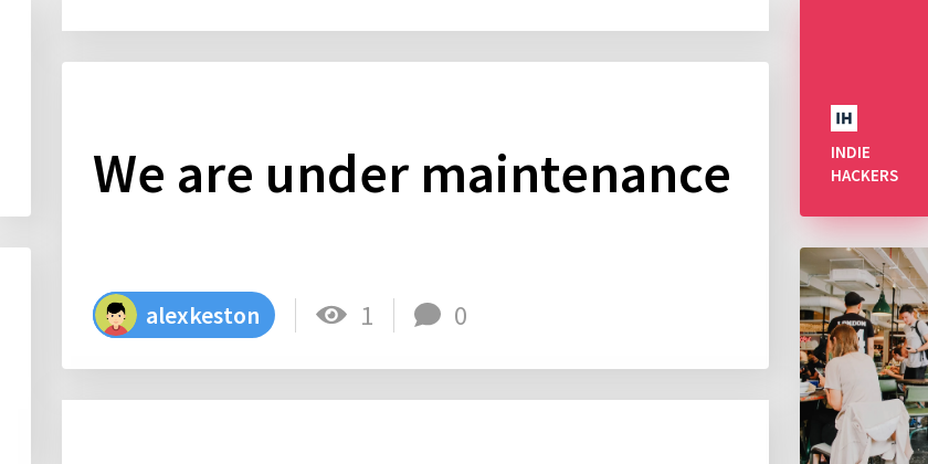 We are under maintenance - Indie Hackers
