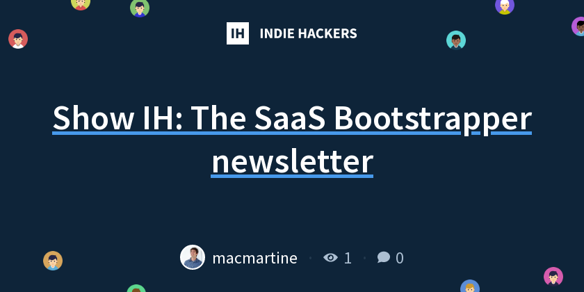 Show IH: The SaaS Bootstrapper newsletter - Indie Hackers